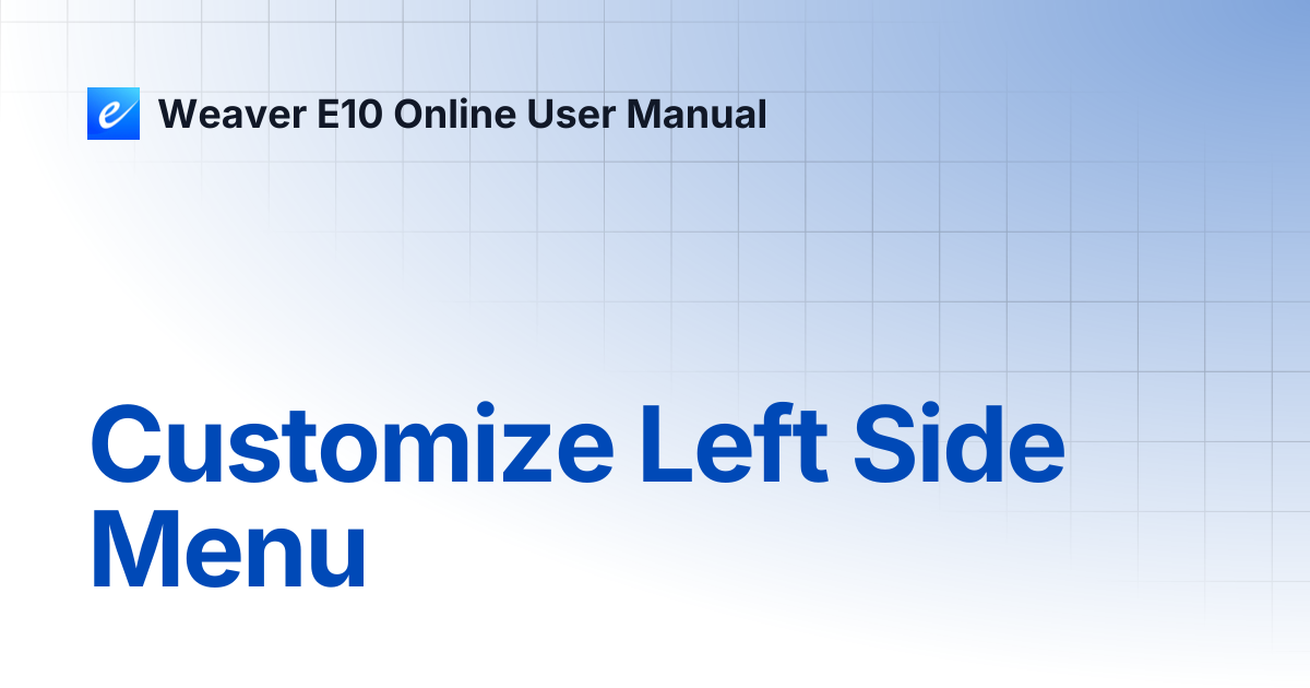 Customize Left Side Menu | Weaver E10 Online User Manual