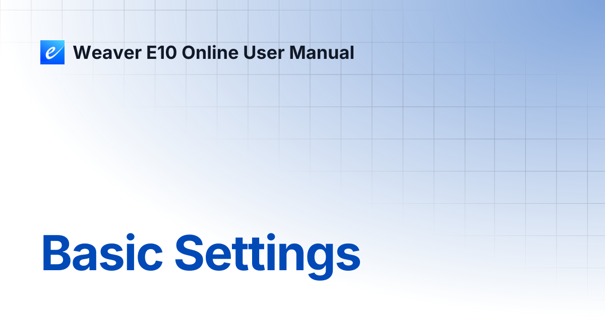 Basic Settings | Weaver E10 Online User Manual