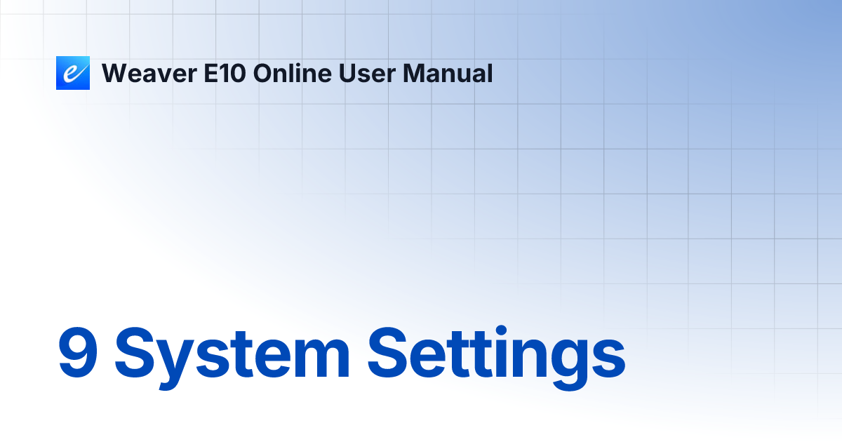 9 System Settings | Weaver E10 Online User Manual