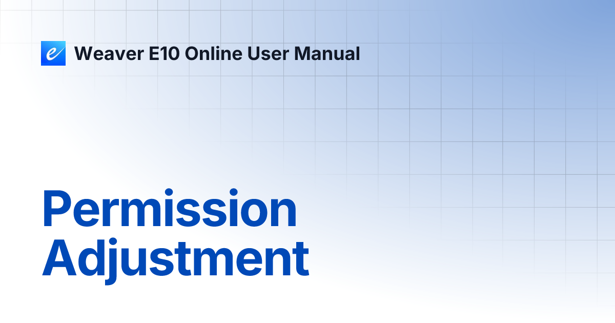 Permission Adjustment | Weaver E10 Online User Manual
