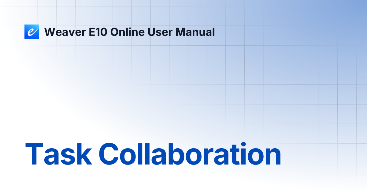 Task Collaboration | Weaver E10 Online User Manual