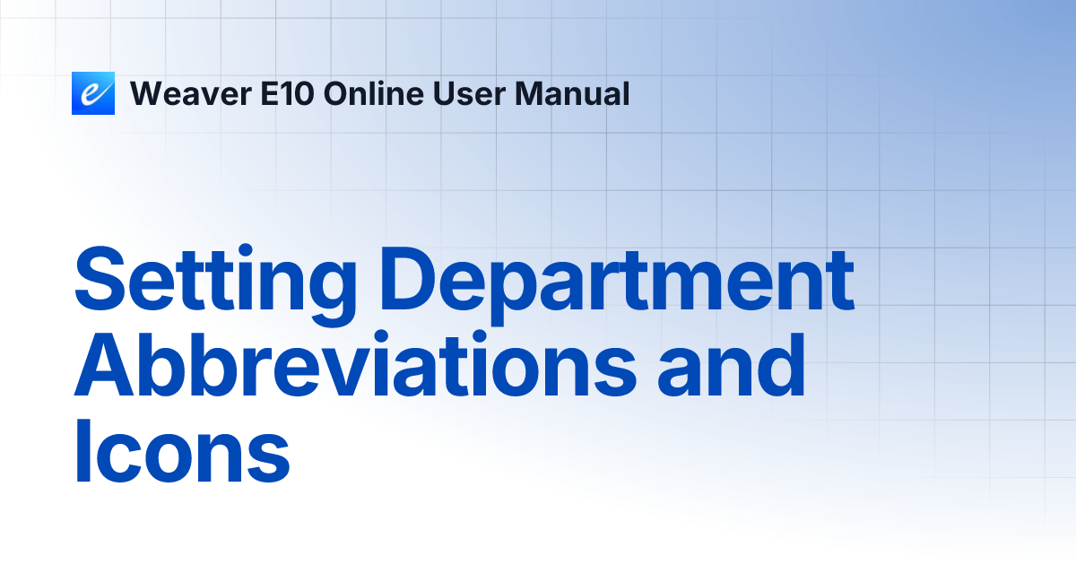 Setting Department Abbreviations and Icons | Weaver E10 Online User Manual